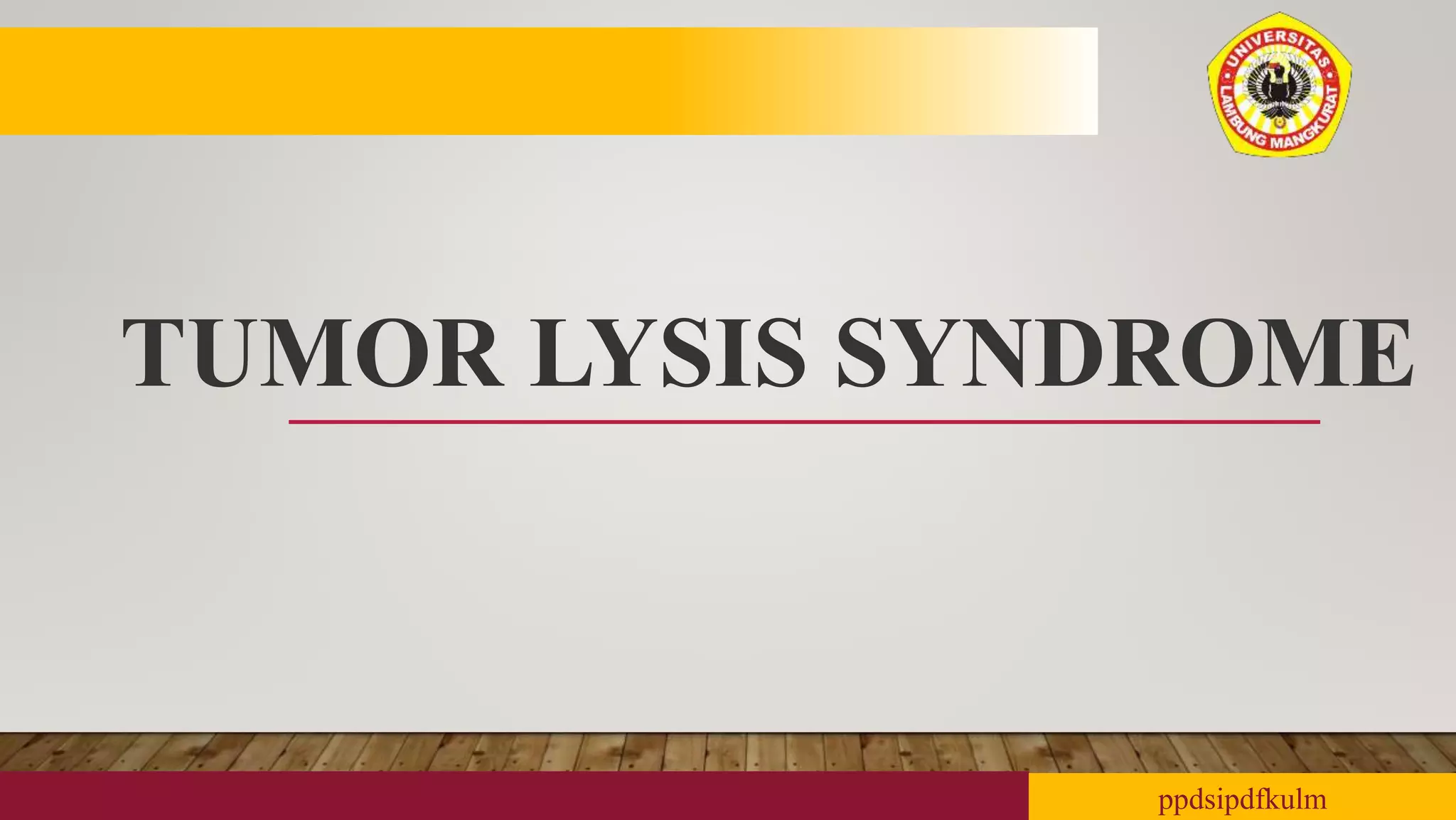 Tumor lysis syndrome.pptx