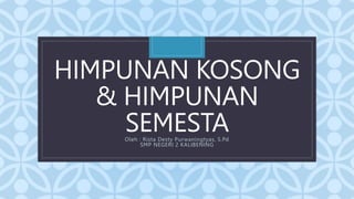16. Pertemuan 3 HIMPUNAN KOSONG & HIMPUNAN SEMESTA.pptx