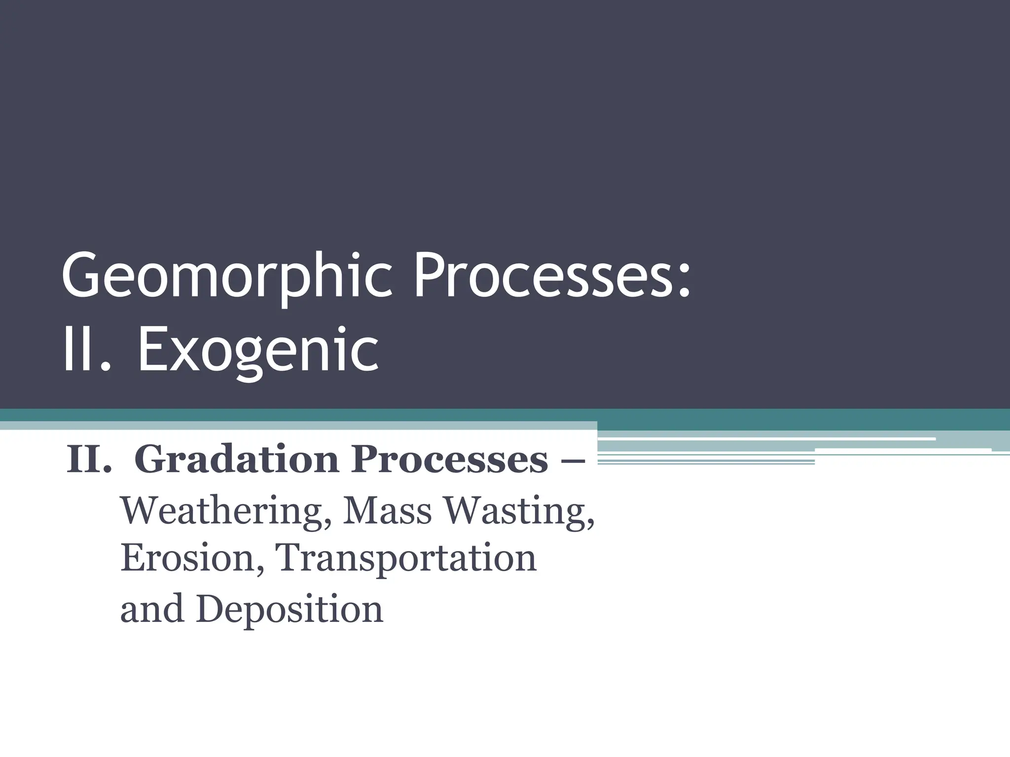 16. Geomorphic Processes II - Exogenic.pptx