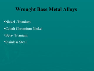 Wrought alloys used in dental material science | PPT