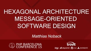 Hexagonal architecture - message-oriented software design (PHP Barcelona 2015) | PPT