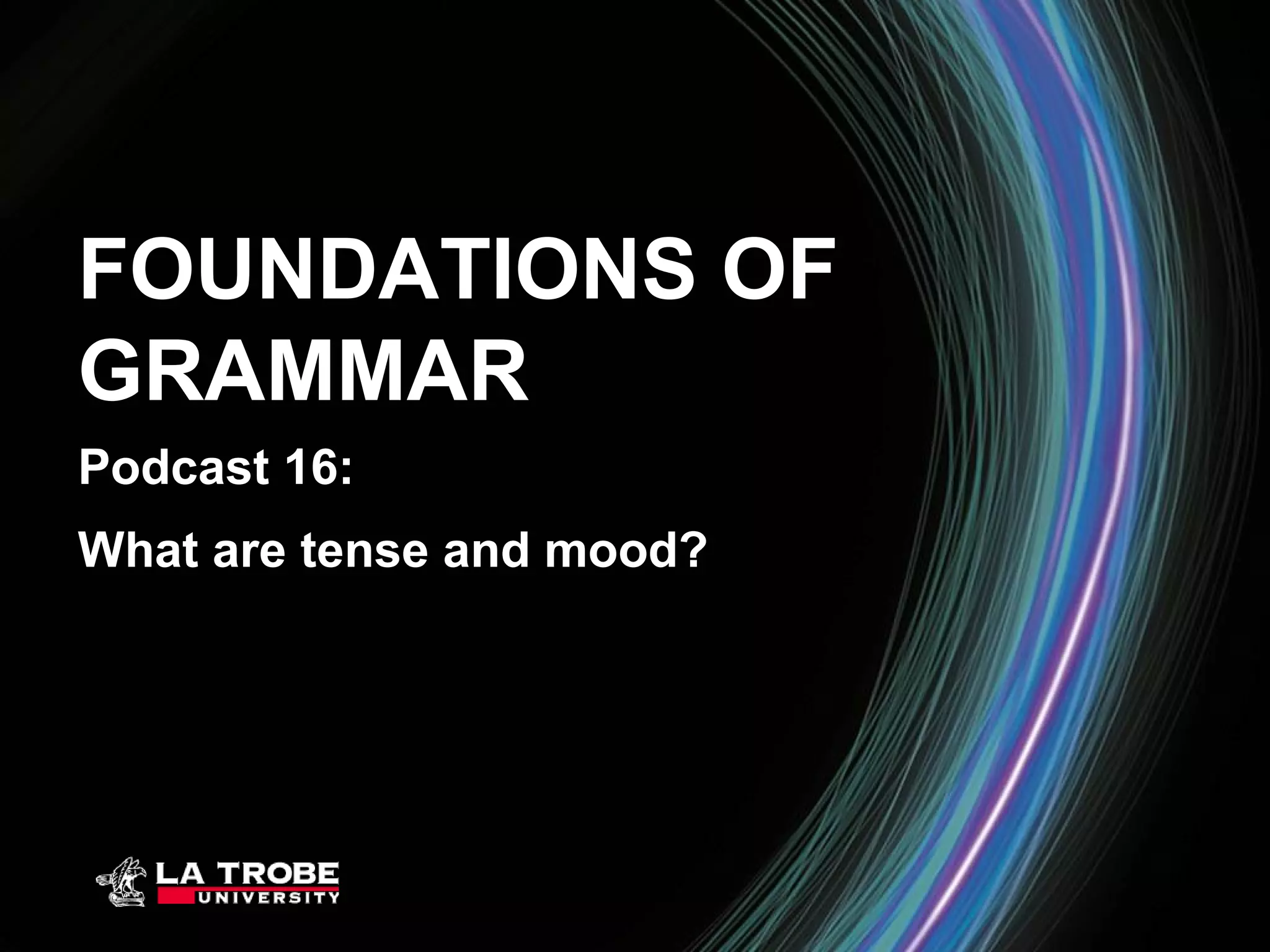 Foundations of Grammar 16: What are tense and mood? | PPT