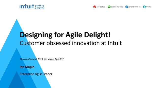 Designing for Agile Delight! Customer Obsessed Innovation at Intuit | PPT