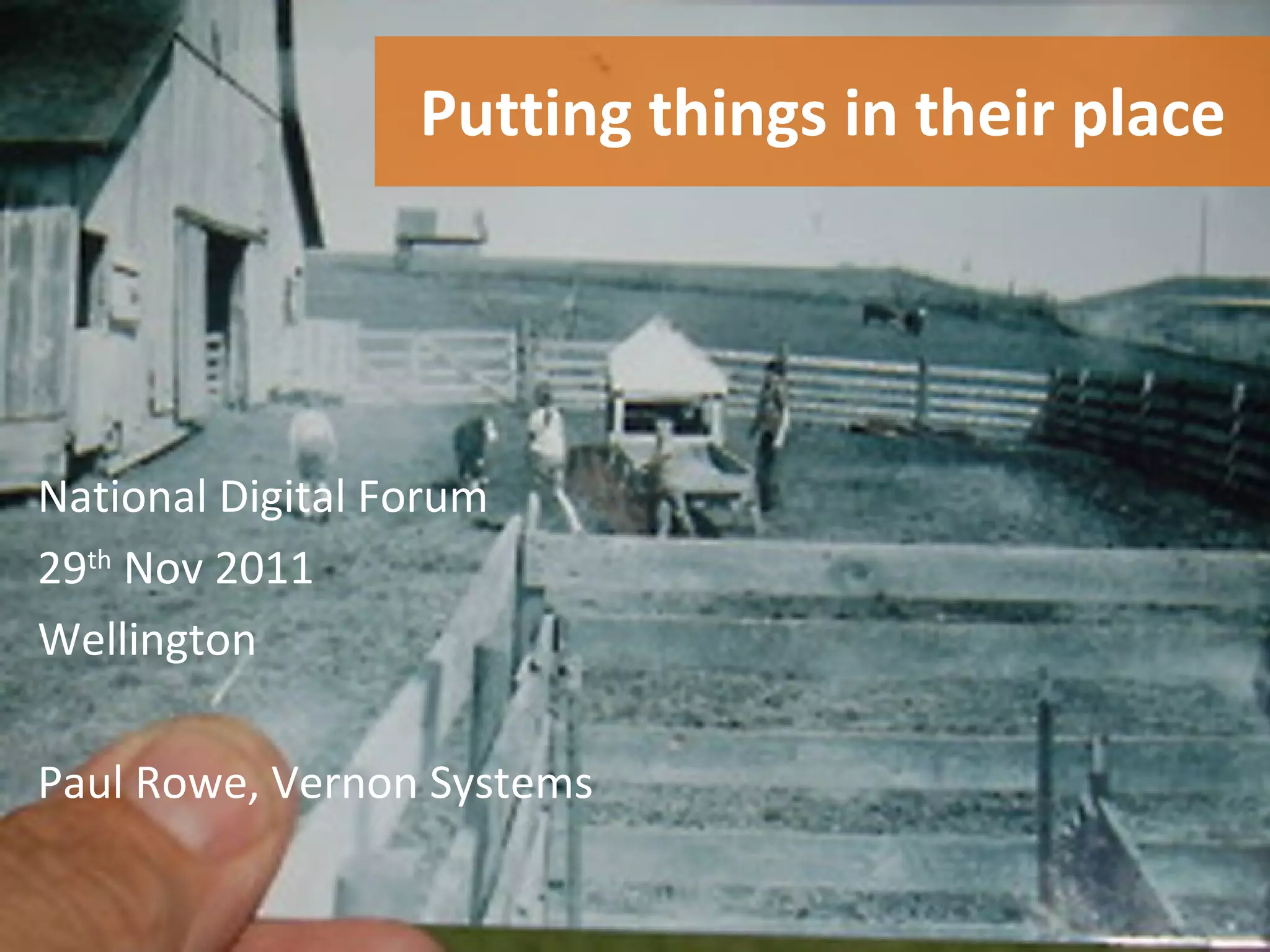 Putting things in their place :: Paul Rowe, Vernon Systems | PPT