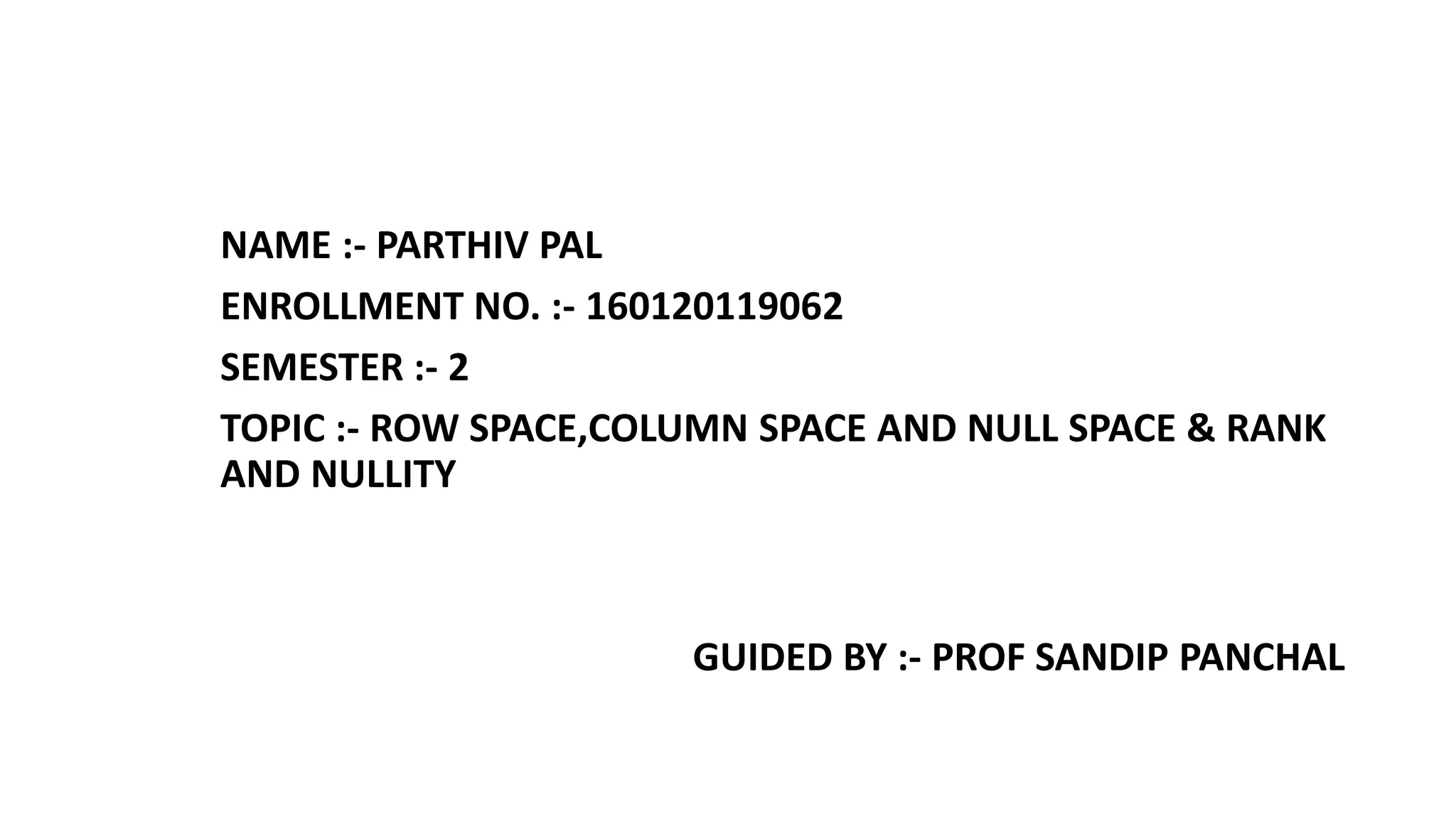 Row Space,Column Space and Null Space & Rank and Nullity | PPTX | Technology & Computing