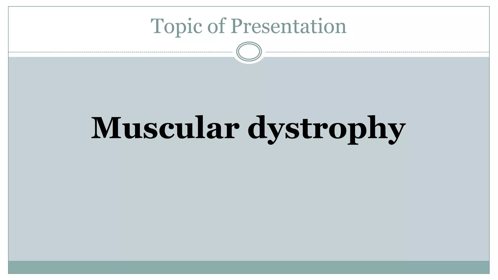 Muscular Dystrophy disorder PPT | PPTX