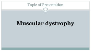 Muscular Dystrophy disorder PPT | PPTX