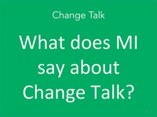 Motivational Interviewing - CHANGE TALK | PPT