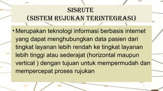 160321 KEBIJAKAN SISTEM RUJUKAN TERINTEGRASI (SISRUTE) DALAM.pptx