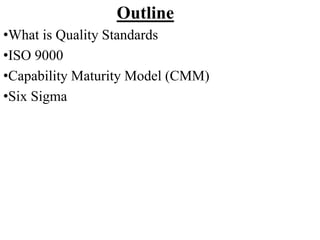 The Quality Standard: ISO 9000 , CMM and Six Sigma | PPTX