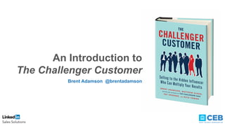 The Challenger Customer: How to Identify and Engage the Right Customers ...