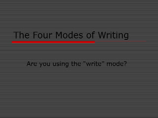 1606933290-the-four-modes-of-writing-1.ppt