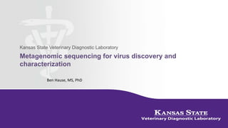 Dr. Ben Hause - Pathogen Discovery Using Metagenomic Sequencing | PPT