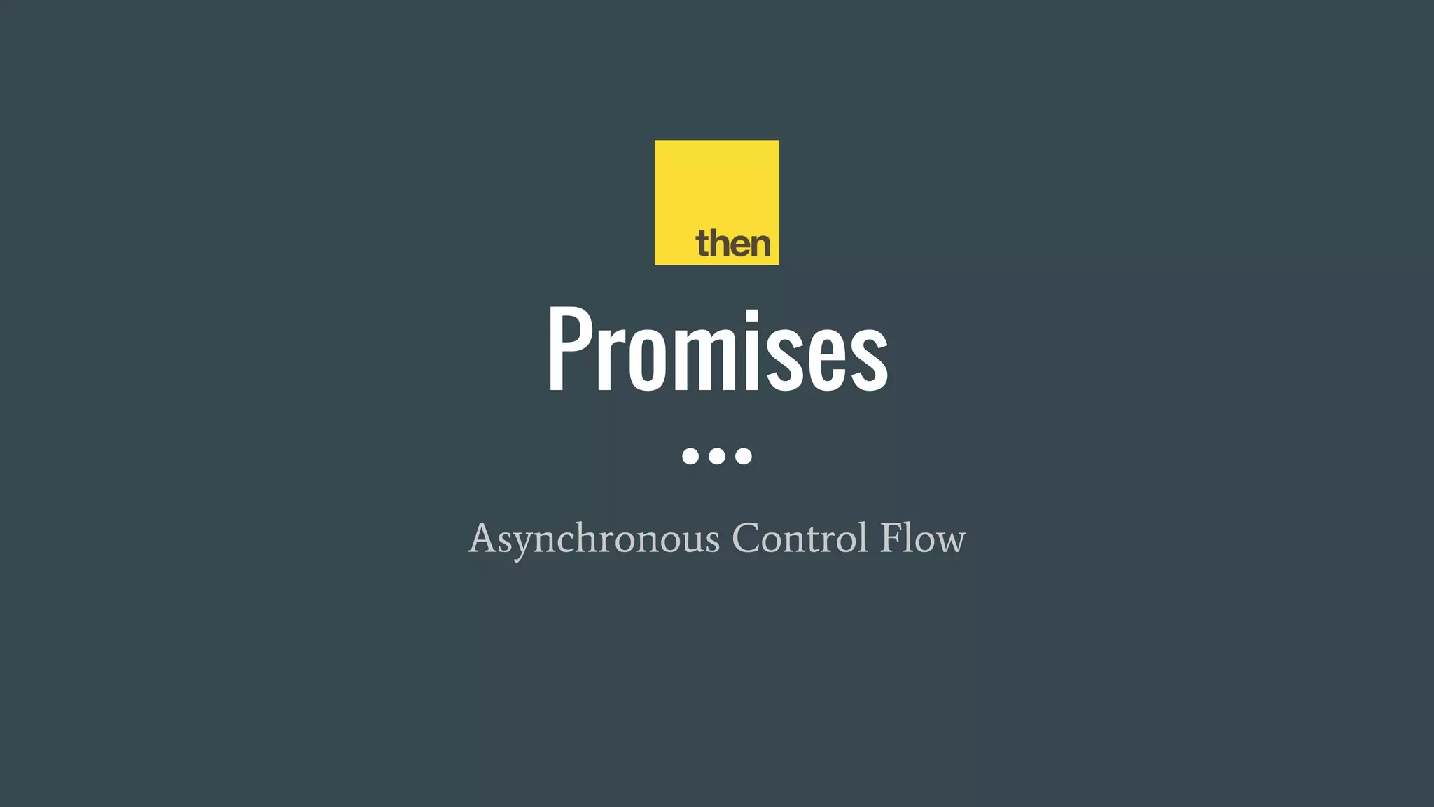 Promises - Asynchronous Control Flow | PPT
