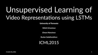 161209 Unsupervised Learning of Video Representations using LSTMs | PPT