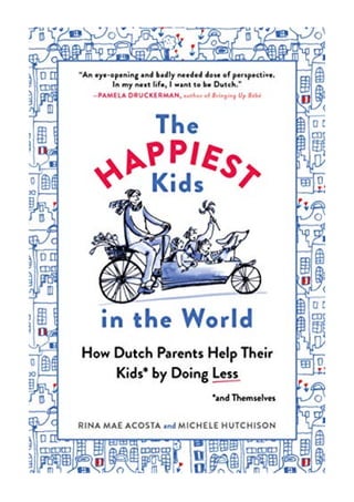 The Happiest Kids in the World - Rina Mae Acosta - How Dutch Parents ...