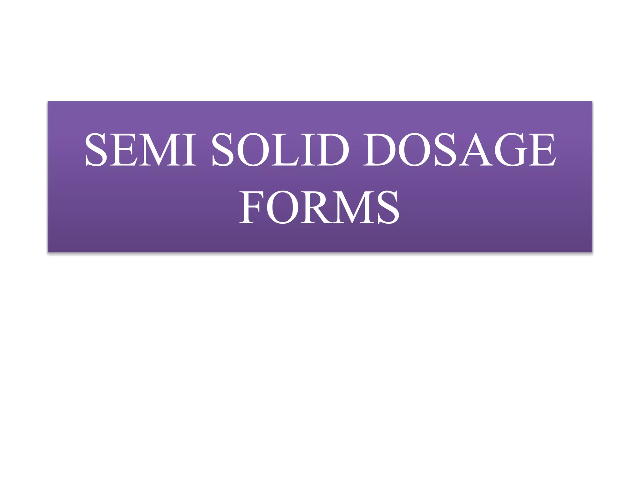 Semi solid dosage forms | PPTX