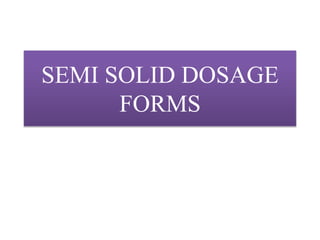 Semi solid dosage forms | PPTX