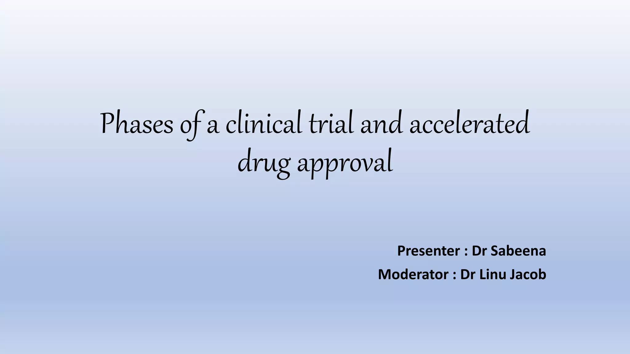 phases of a clinical trial and accelerated drug | PPTX