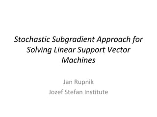 1629 stochastic subgradient approach for solving linear support vector | PPT