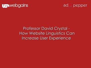 How Linguistics can Increase User Experience- David Crystal | PPT