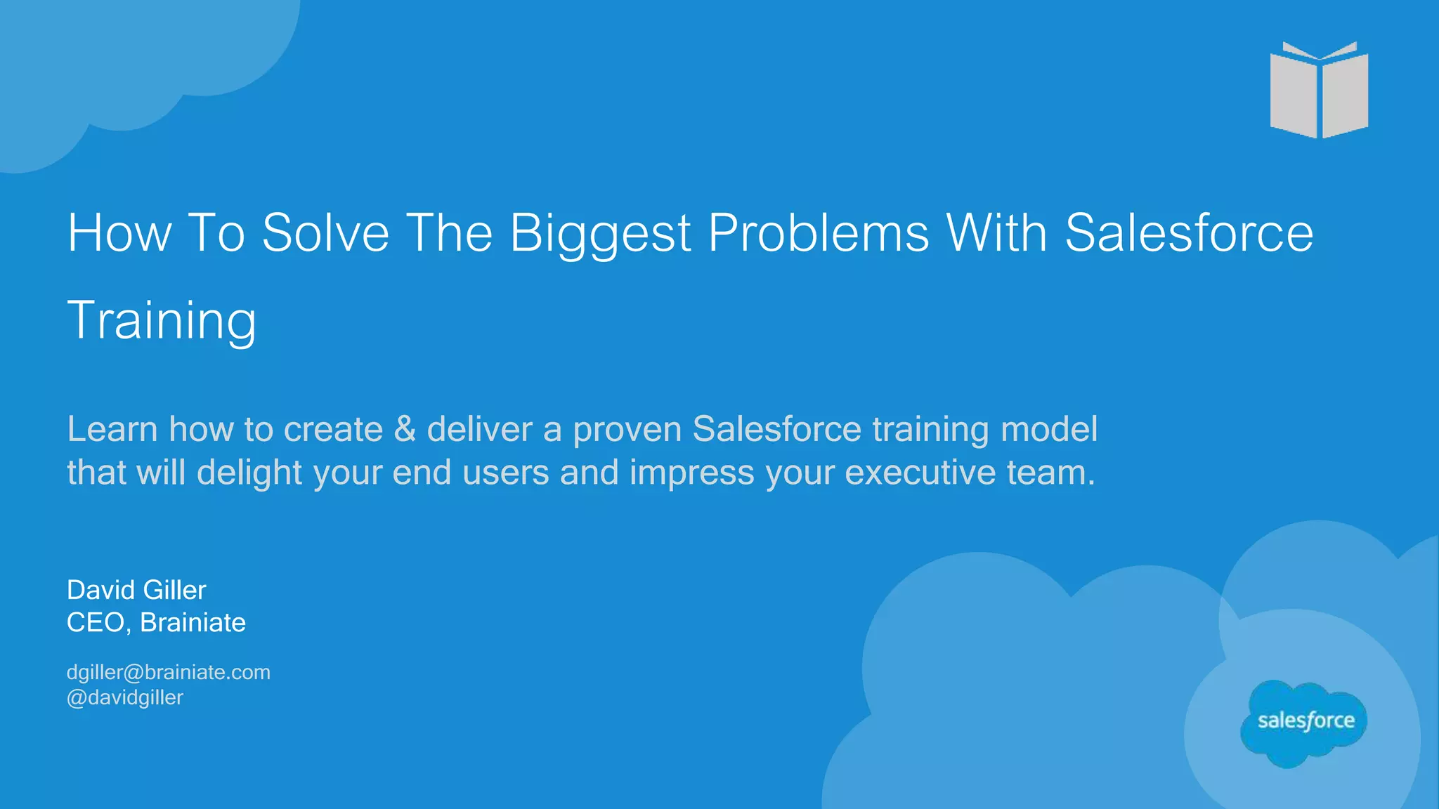 How to Solve the Biggest Problems with Salesforce Training by David Giller | PPTX