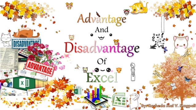 ADVANTAGE AND DISADVANTAGE OF USING EXCEL | PPSX | Technology & Computing
