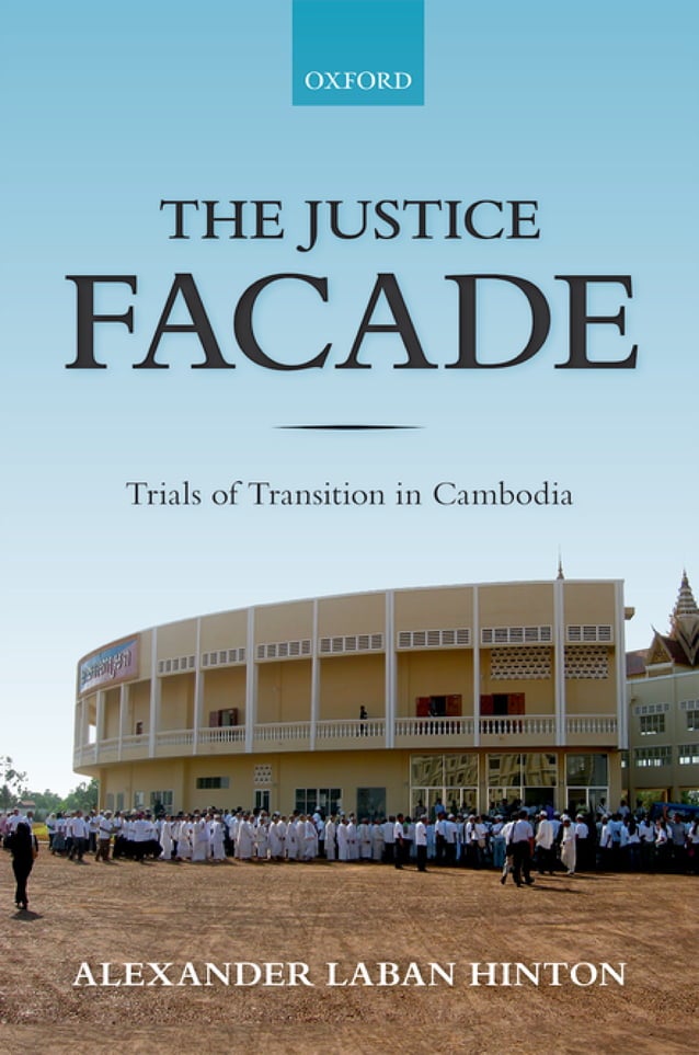The Justice Facade Trials Of Transition In Cambodia Alexander Laban ...