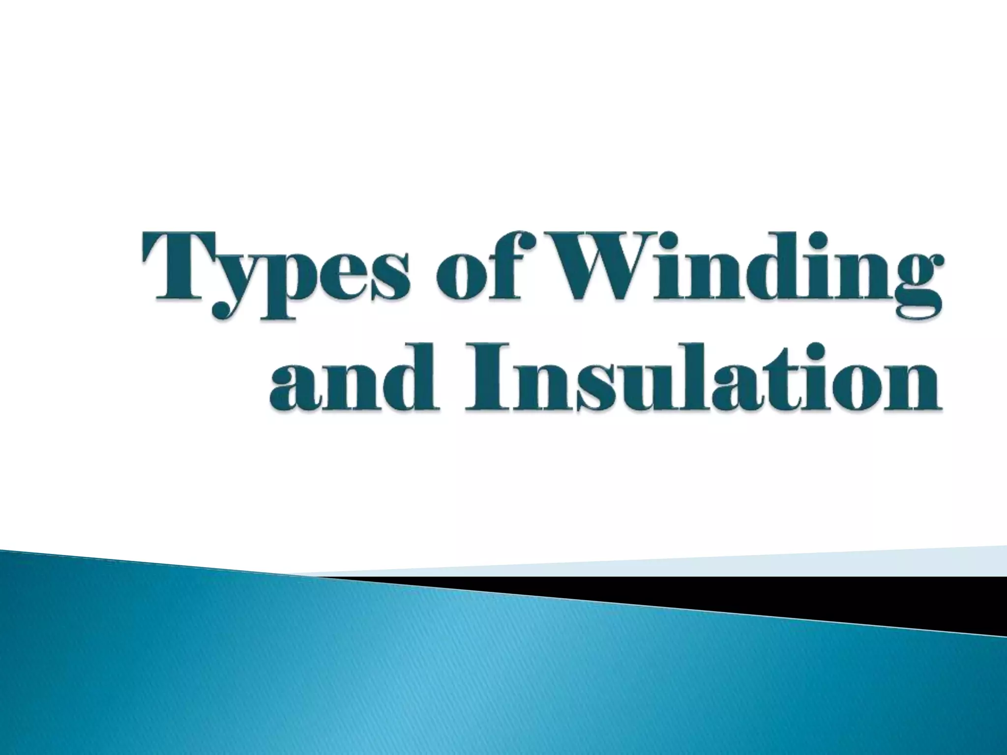 Types of windings and insulations | PPTX