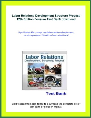 Labor Relations Development Structure Process 12th Edition Fossum Test ...
