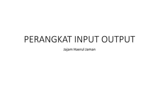 1665558136462_04.+PERANGKAT+INPUT+OUTPUT.pdf