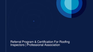 Referral Program & Certification For Roofing Inspectors | Professional ...