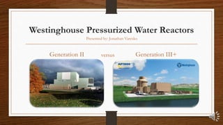 Westinghouse PWR Design Comparison: Gen II versus Gen III | PPTX