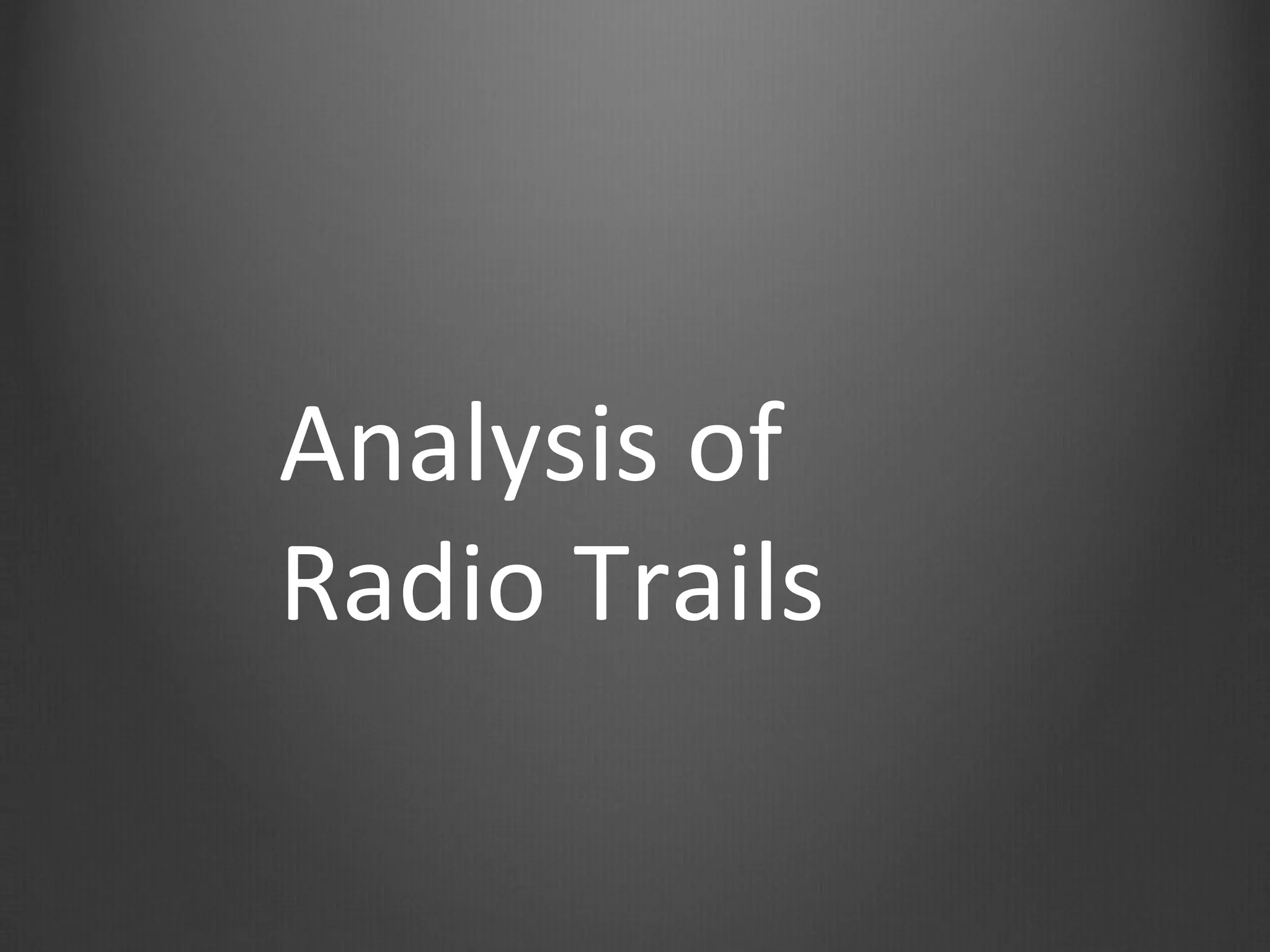 Analysis of Radio Trails | PPT