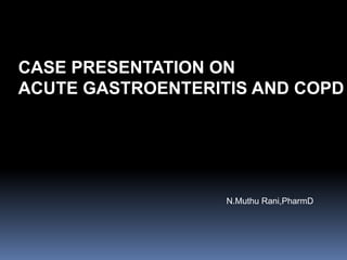 Case study on GASTROENTERITIS WITH COPD.pptx