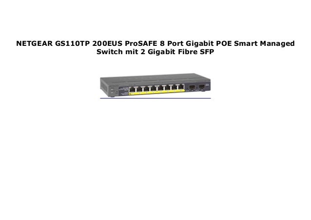 NETGEAR GS110TP 200EUS ProSAFE 8 Port Gigabit POE Smart Managed Switc…