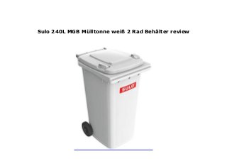 Sulo 240L MGB M lltonne wei 2 Rad Beh lter review