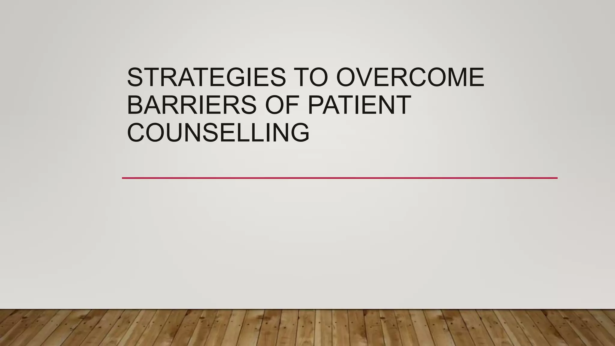 Strategies to overcome barriers of patient counselling | PPTX