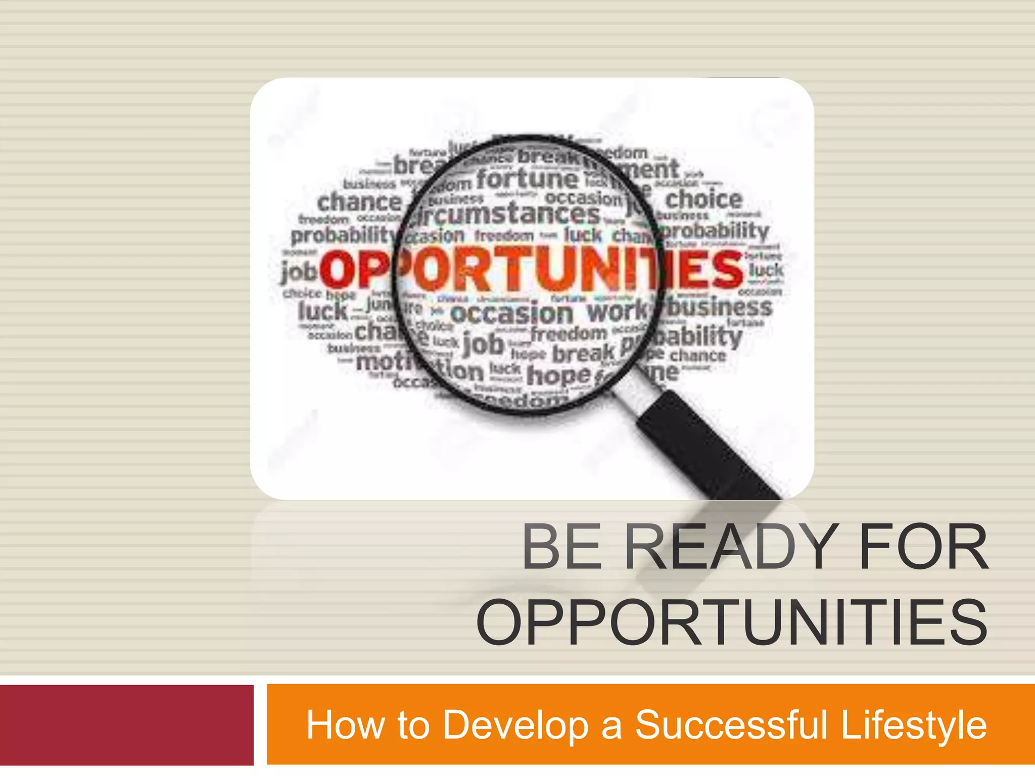 Be ready for opportunities in life | PPTX