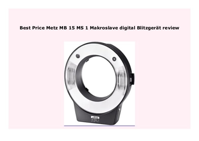 BEST BUY Metz MB 15 MS 1 Makroslave digital Blitzger t review 755