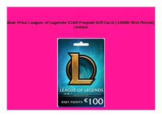 Best Price League of Legends 100 Prepaid Gift Card (15000 Riot Points ...