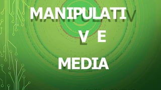 16 manipulative information and media.pptx