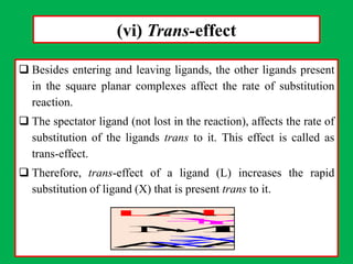 Part 2, Substitution reactions in square planar complexes, Factors.pptx