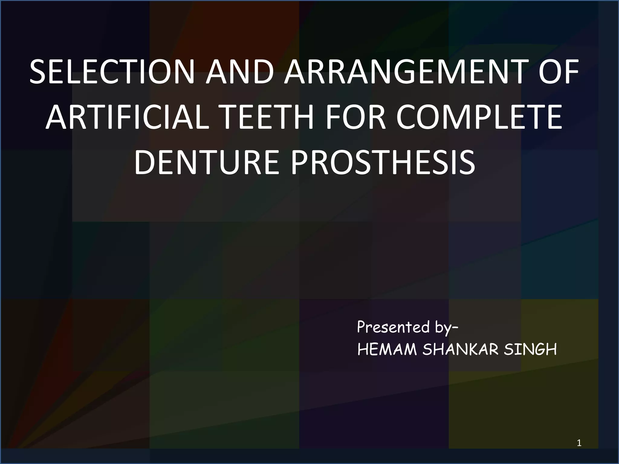 SELECTION AND ARRANGEMENT OF ARTIFICIAL TEETH | PPTX