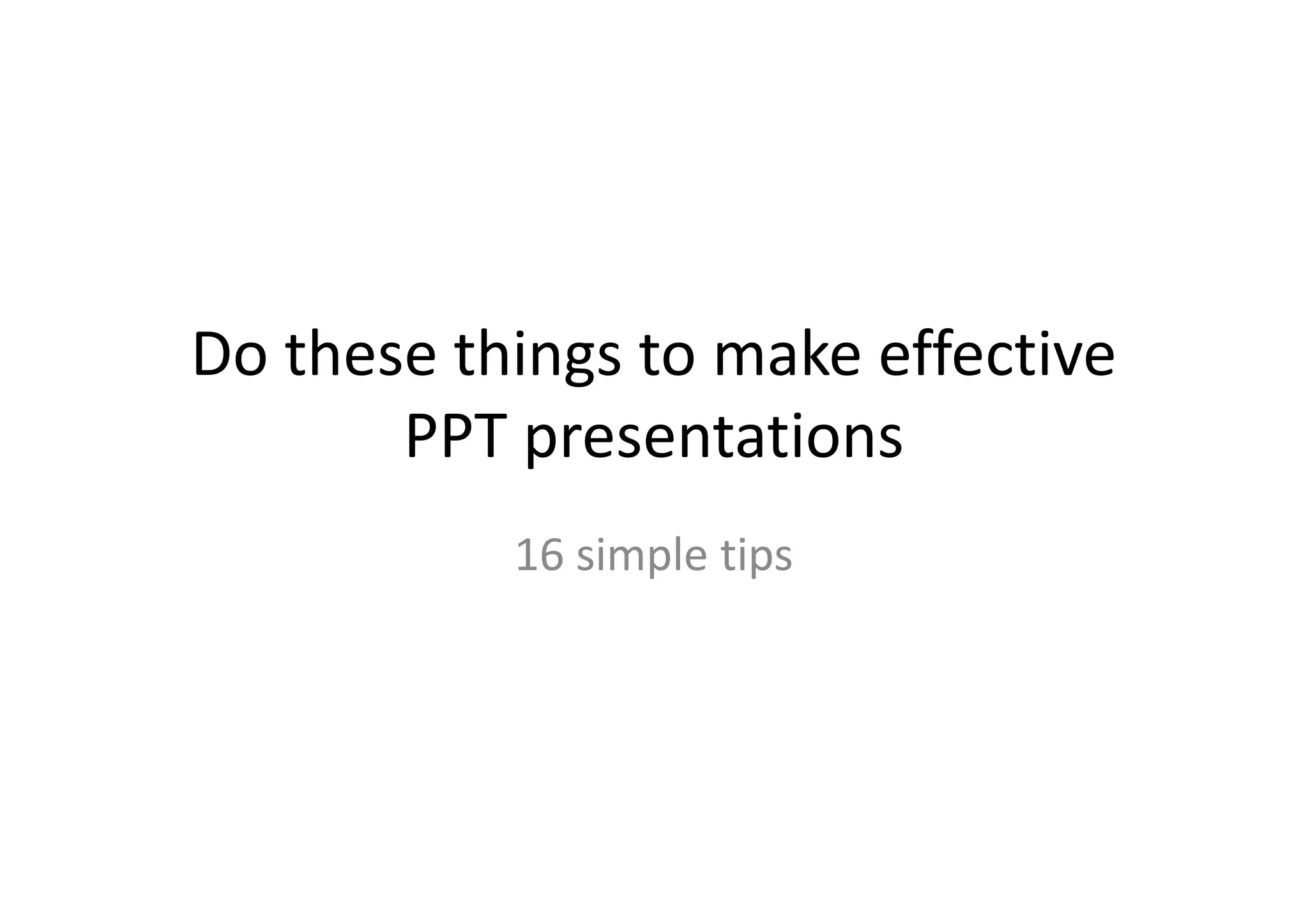 16 Simple Tips to Make Effective PowerPoint presentations | PPT