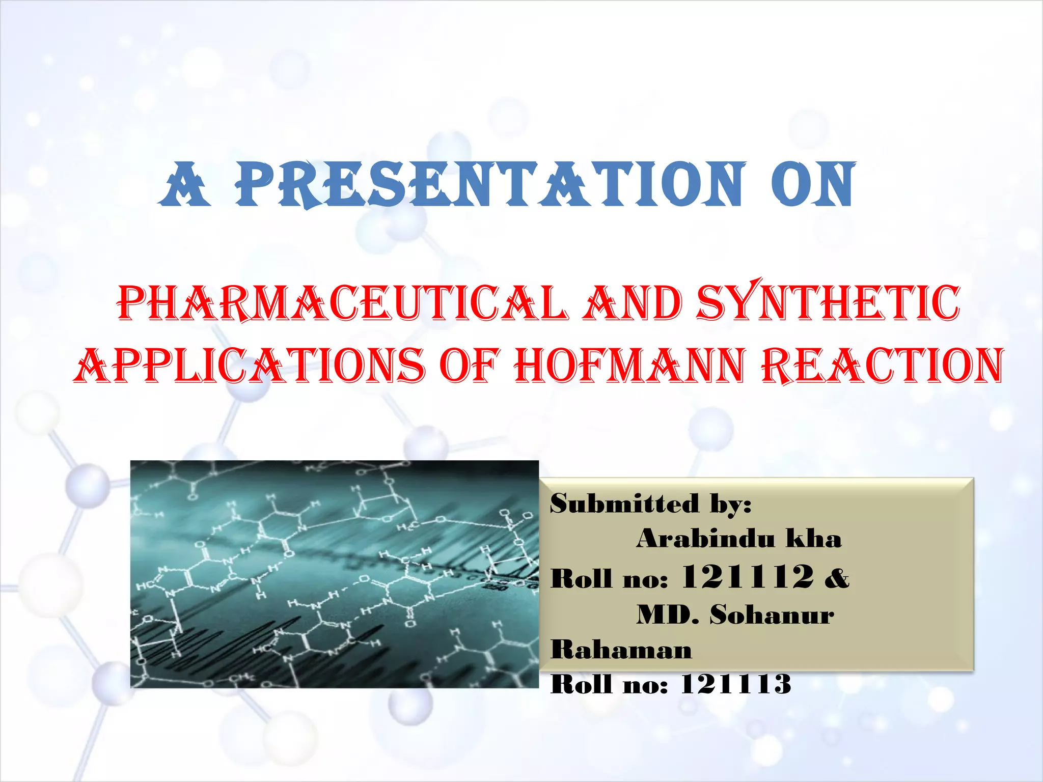 Presentation on pharmaceutical and synthetic application of Hofmann ...