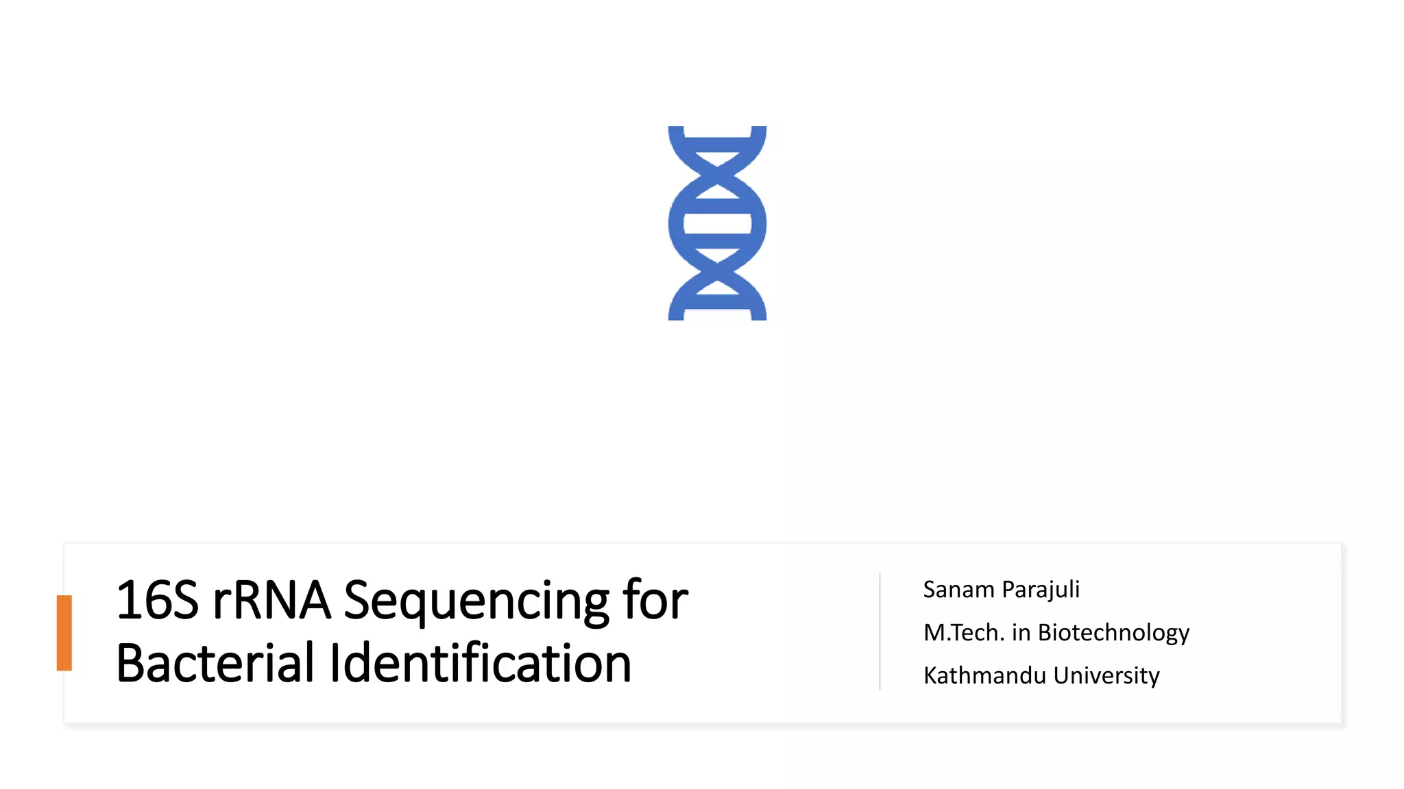 16 s rRNA Gene Sequencing for Bacterial Identification | PPTX