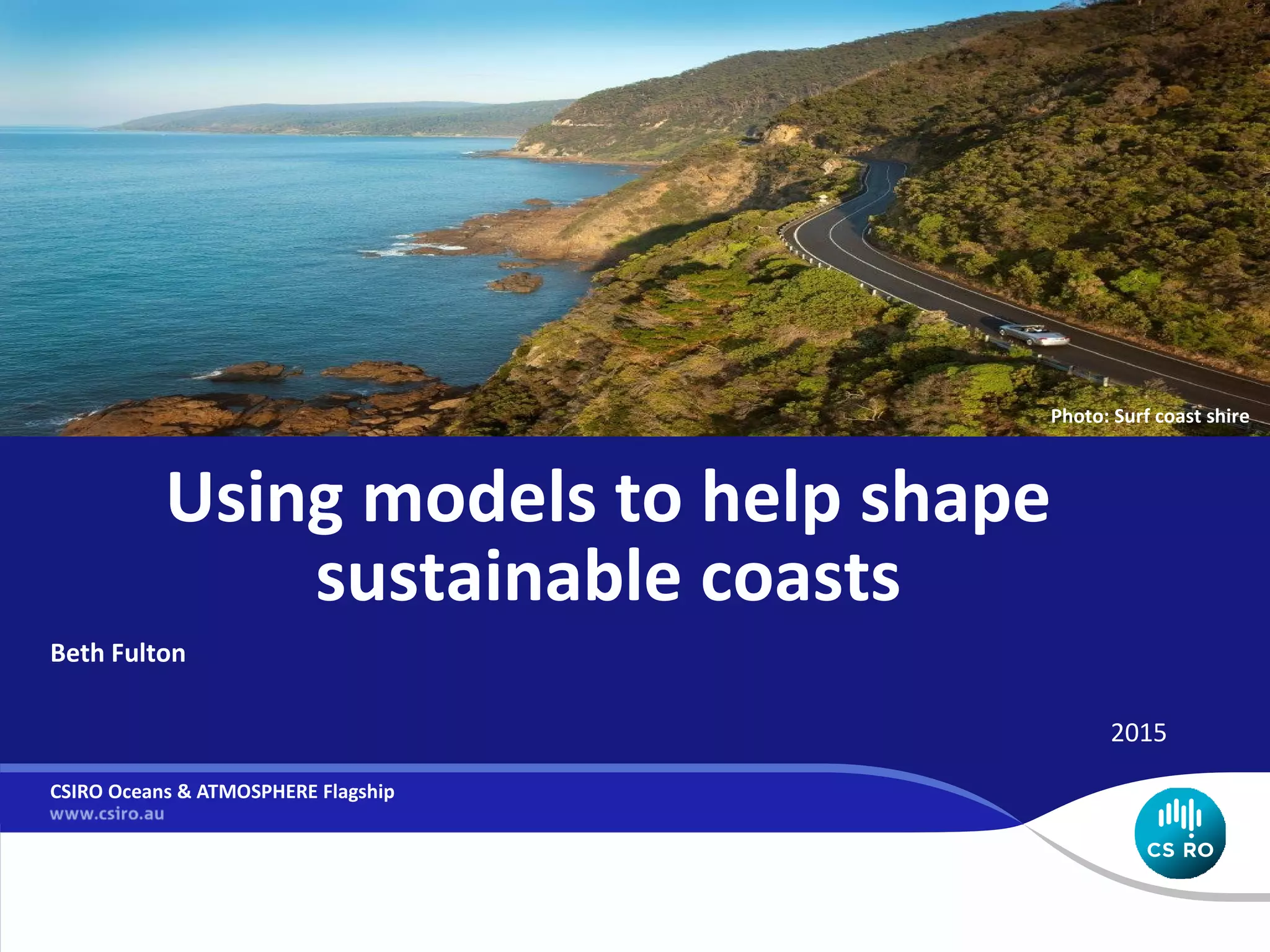 C4.07: Using models to help shape sustainable coasts - Beth Fulton | PPT