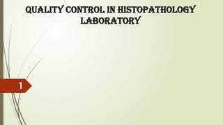QUALITY CONTROL IN HISTOPATHOLOGY LABORATORY E.pp