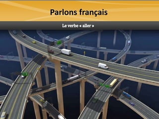 17.04.1 le verbe aller | PPTX